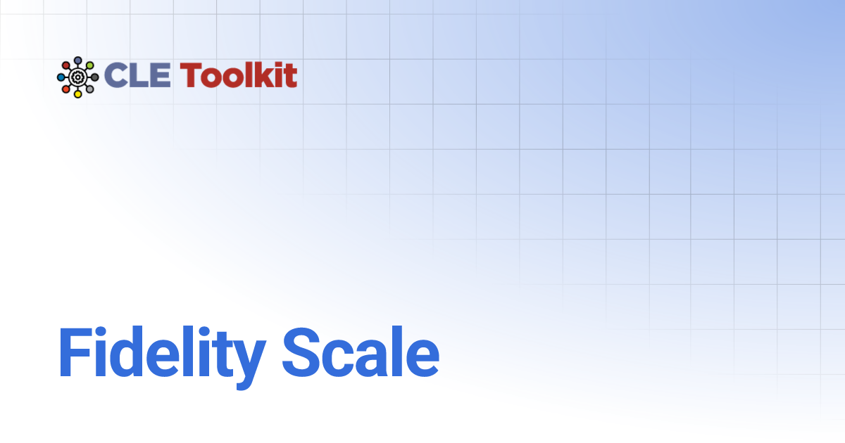 Fidelity Scale | CLE-Toolkit